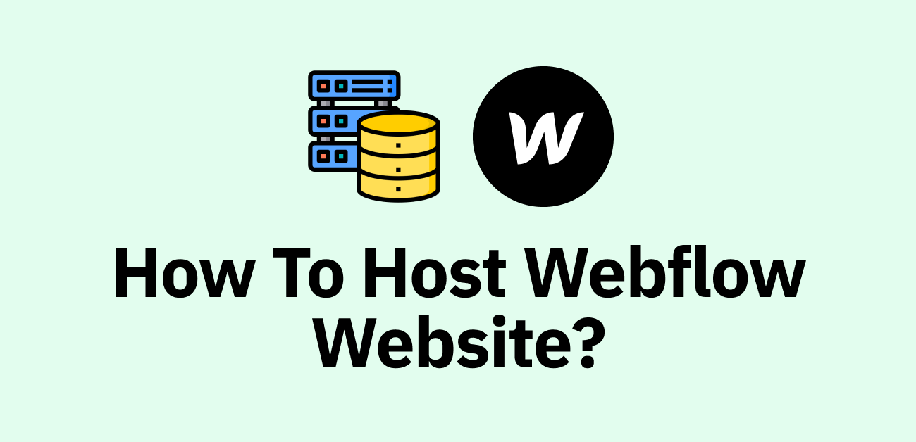 A Comprehensive Webflow Website Hosting Tutorial For Beginners